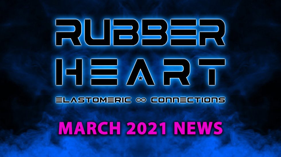 Rubber Heart March 2021 News - Rubber Heart